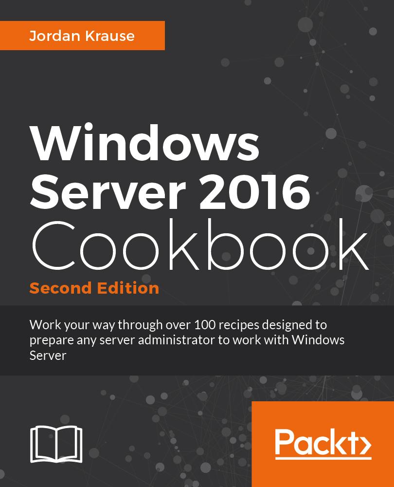 Windows Server 2016 Cookbook - Second Edition