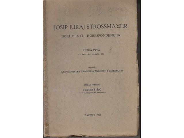 JOSIP JURAJ STROSSMAYER Dokumenti i korespondencija