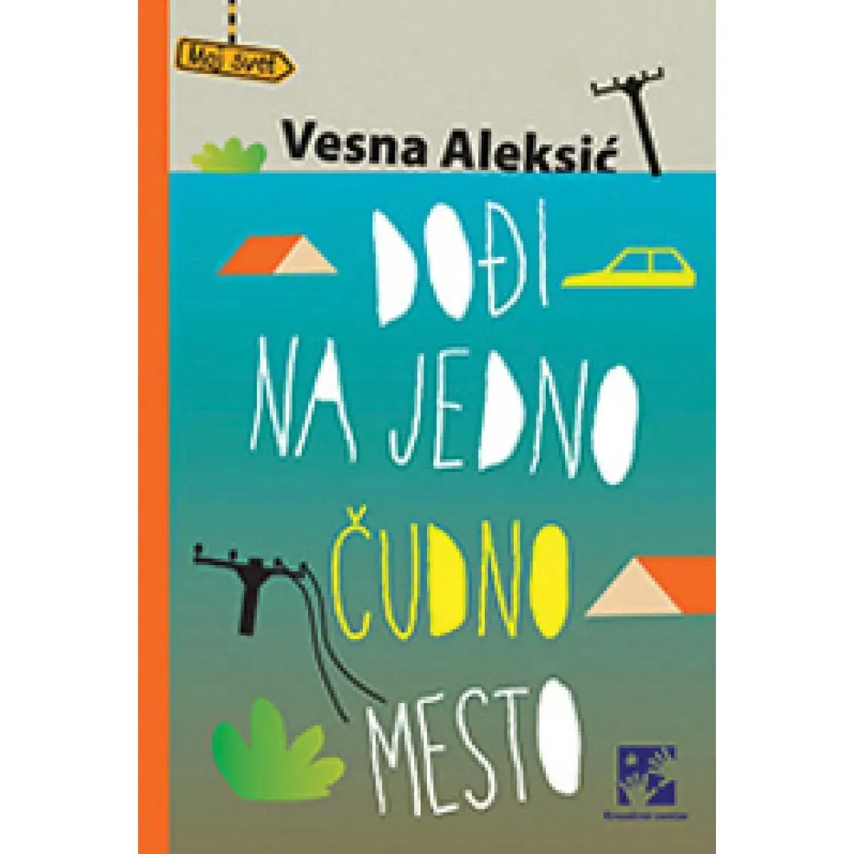 DOĐI NA JEDNO ČUDNO MESTO