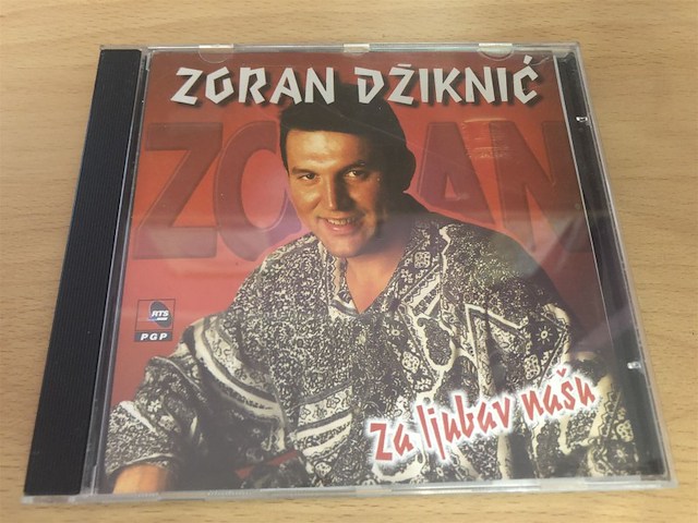 Zoran Džiknić - Za ljubav našu