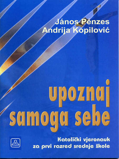 UPOZNAJ SAMOG SEBE - katolički vjeronauk za prvi razred srednje škole