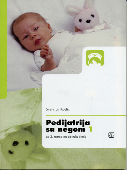 Pedijatrija sa negom 1 Autor: KOSTIĆ SVETISLAV 22757