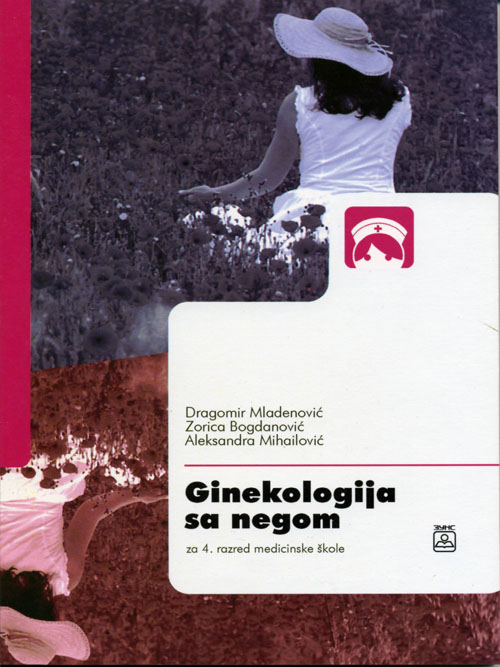 Ginekologija sa negom - za ginekološko-akušersku sestru Autori: MLADENOVIĆ DRAGOMIR , MLADENOVIĆ-BOGDANOVIĆ ZORICA , MLADENOVIĆ-M. ALEKSANDRA KB broj: 24839