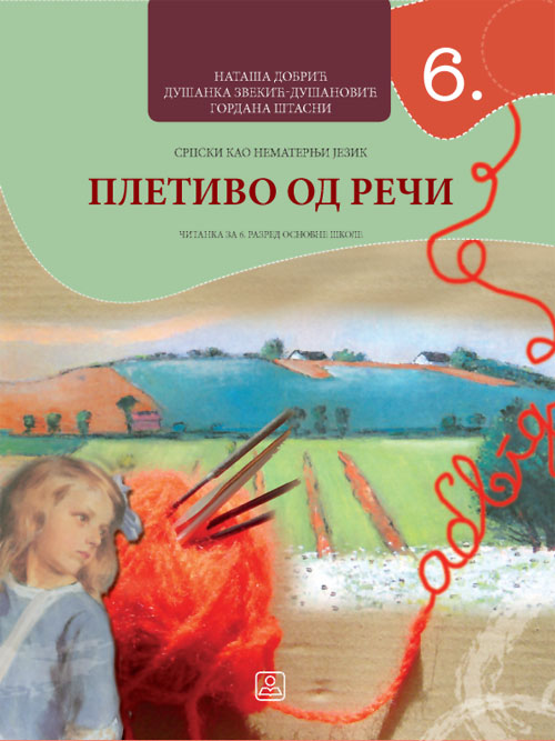 ČITANKA "PLETIVO OD REČI" SRPSKI KAO NEMATERNjI JEZIK za 6. razred osnovne škole KB broj: 16114