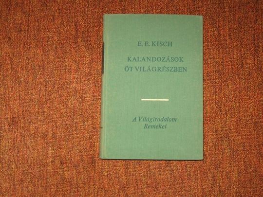 Kalandozasok ot vilagreszben : E.E. Kisch