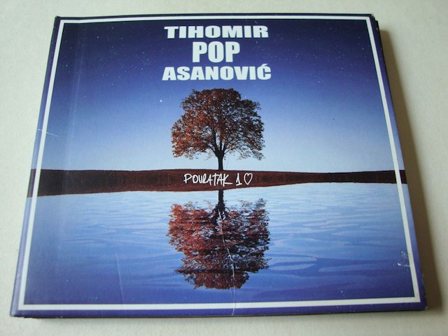 Tihomir Pop Asanović - Povratak Prvoj Ljubavi / Return