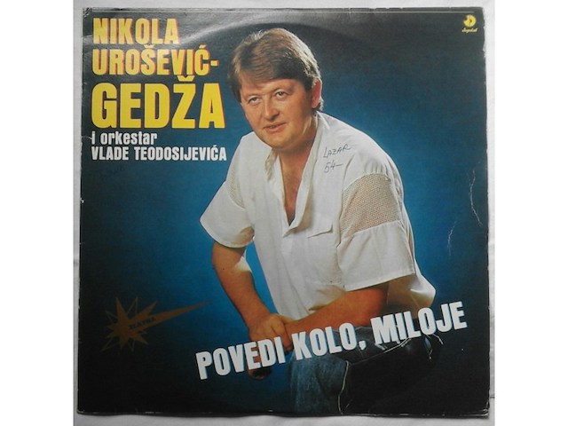 NIKOLA  UROSEVIC  GEDZA - Povedi  kolo  Miloje