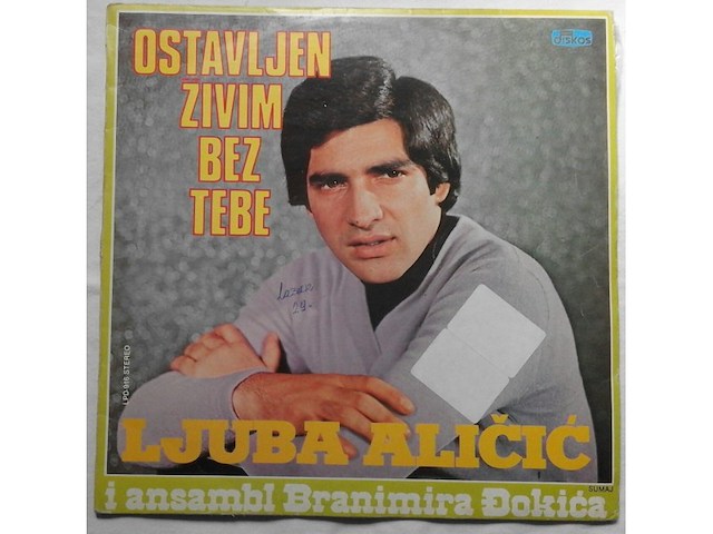 LJUBA  ALICIC  -  OSTAVLJEN  ZIVIM  BEZ  TEBE