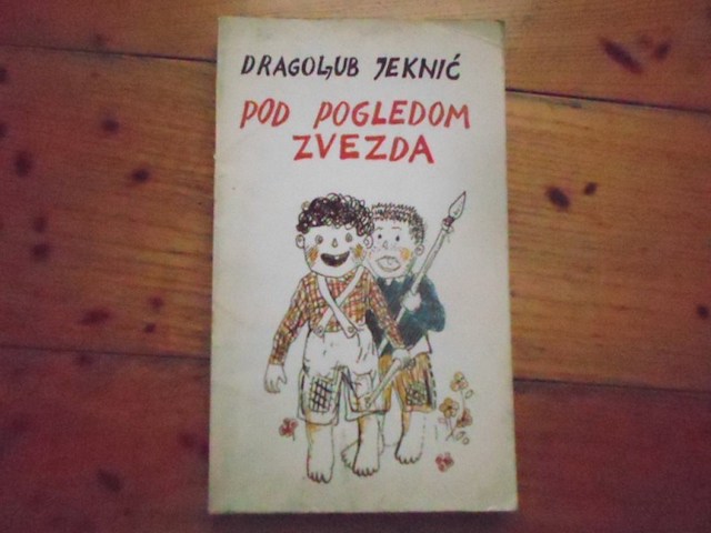 DRAGOLJUB JEKNIĆ - POD POGLEDOM ZVEZDA ILUSTROVANO