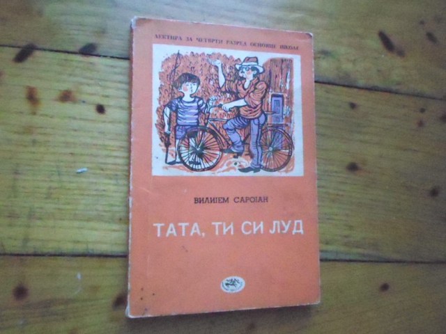 VILIJEM SAROJAN - TATA, TI SI LUD ILUTROVANO