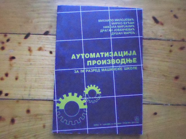 MIHAILO MILOJEVIĆ-ATOMATIZACIJA PROIZVOD.ZA IV MAŠIN.ŠK