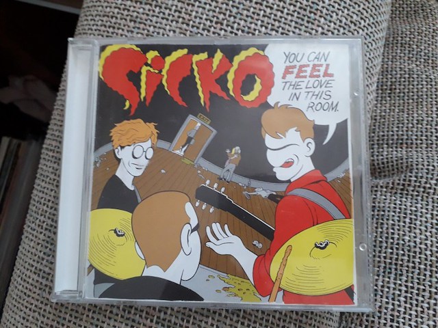 Sicko - You can feel the love in this room