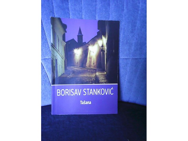 TAŠANA -BORISAV STANKOVIĆ