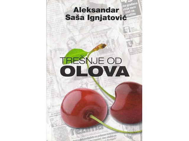 Trešnje od olova - Aleksandar Saša Ignjatović