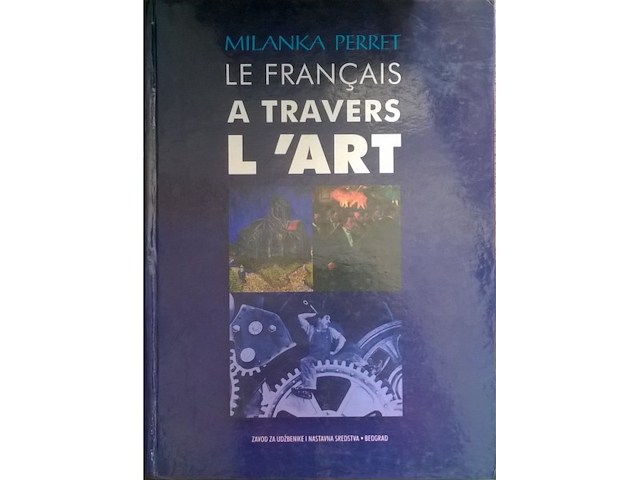 Milanka Perret, LE FRANÇAIS À TRAVERS L’ART, Bgd, 1998.
