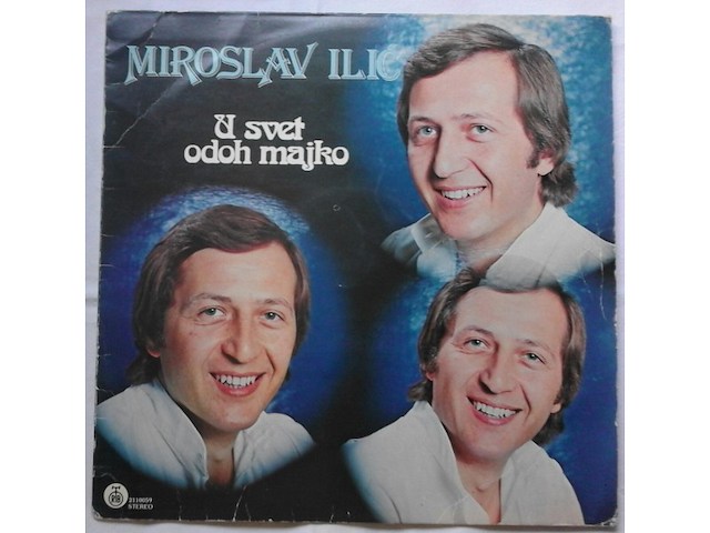 MIROSLAV  ILIC  -  U  SVET  ODOH  MAJKO