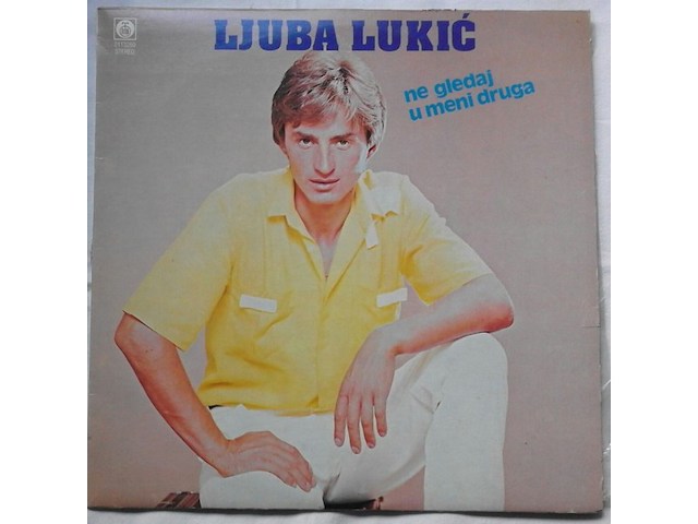 LJUBA  LUKIC  -  NE  GLEDAJ  U  MENI  DRUGA