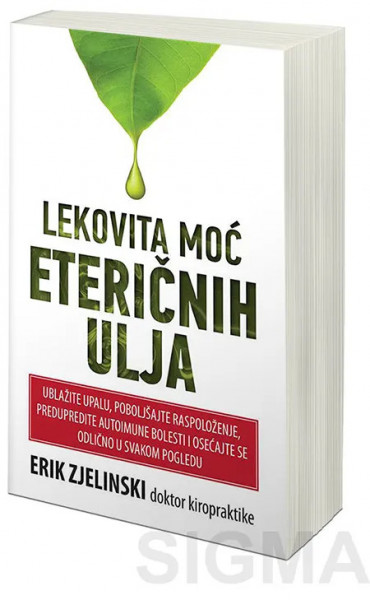 Lekovita moć eteričnih ulja - Erik Zjelinski