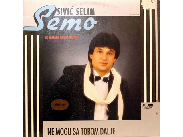 Sivić Selim Semo - Ne mogu sa tobom dalje