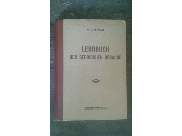 Dr. A. Schmaus: LEHRBUCH DER SERBISCHEN SCHPRACHE