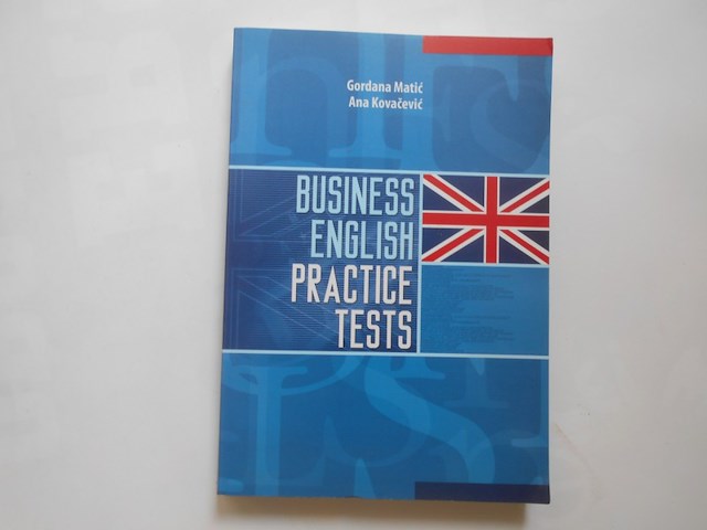 Business english practice tests, G.Matić, FON UB
