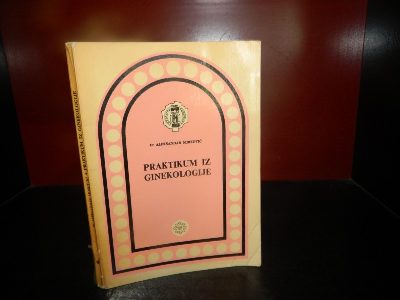 Prektikum iz ginekologije, dr Aleksandar Mirković