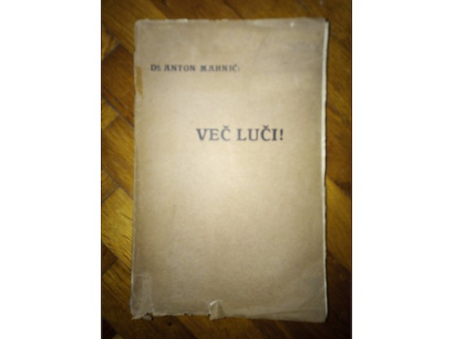 Dr Anton Mahnic: VEC LUCI! Ljubljana 1912. slovenacki