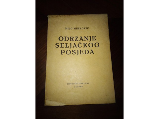 Mijo Mirkovic: Odrzanje seljackog posjeda