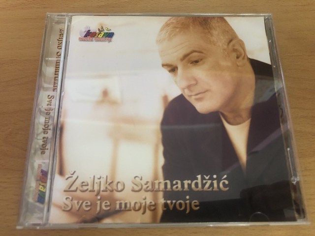 Željko Samardžić ‎– Sve Je Moje Tvoje
