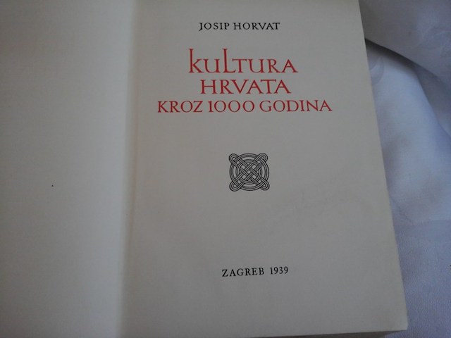 Kultura Hrvata kroz 1000 godina Josip Horvat