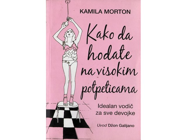 Kako da hodate na visokim potpeticama - Kamila Morton