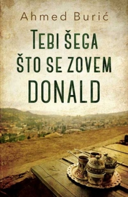 TEBI ŠEGA ŠTO SE ZOVEM DONALD - Ahmed Burić ( 9180 )