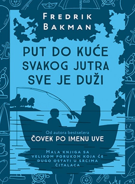 PUT DO KUĆE SVAKOG JUTRA SVE JE DUŽI - Fredrik Bakman ( 9956 )