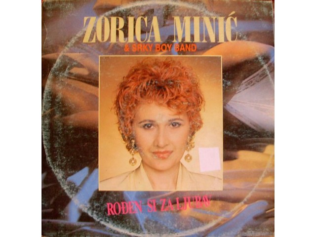 Zorica Minić &; Srki Boy Band ‎– Rođen Si Za Ljubav