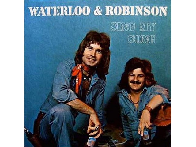 Waterloo &; Robinson - Sing My Song