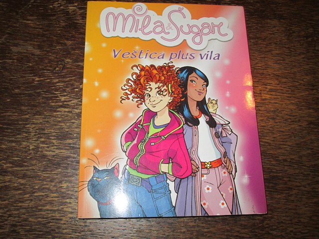 MILA &; ŠUGAR *Veštica plus vila - Prunela Bat