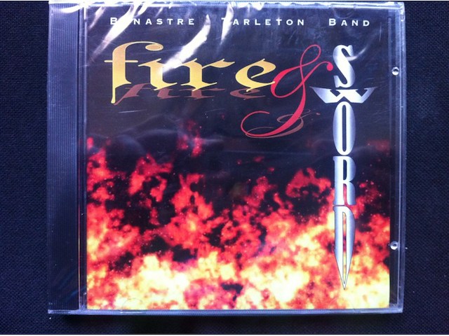 Banastre Tarleton Band - FIRE &;;;;;;;;;;;;;;;;;;;;;;;;;;; SWORD   2005