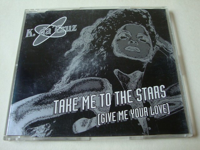 K. da `Cruz - Take Me To The Stars (Give Me Your Love)