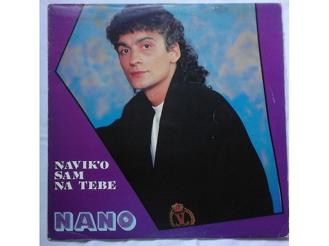 NANO  PRSA  -  NAVIK`O  SAM  NA  TEBE