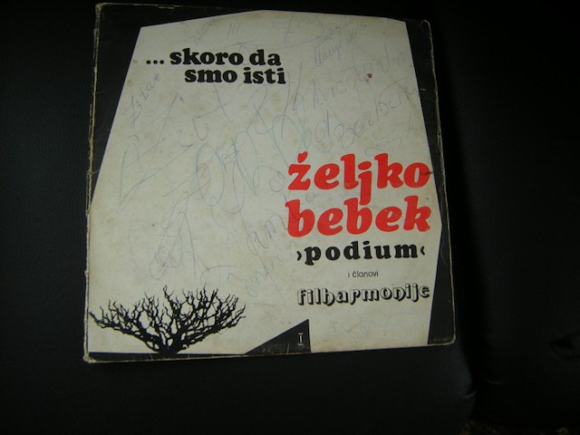 LP - ŽELJKO BEBEK I PODIJUM - SKORO DA SMO ISTI