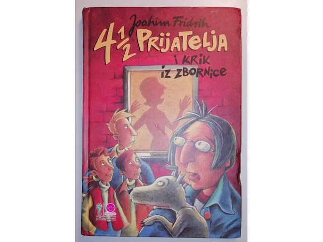 Joahim Fridrih - 4 1/2 prijatelja i krik iz zbornice