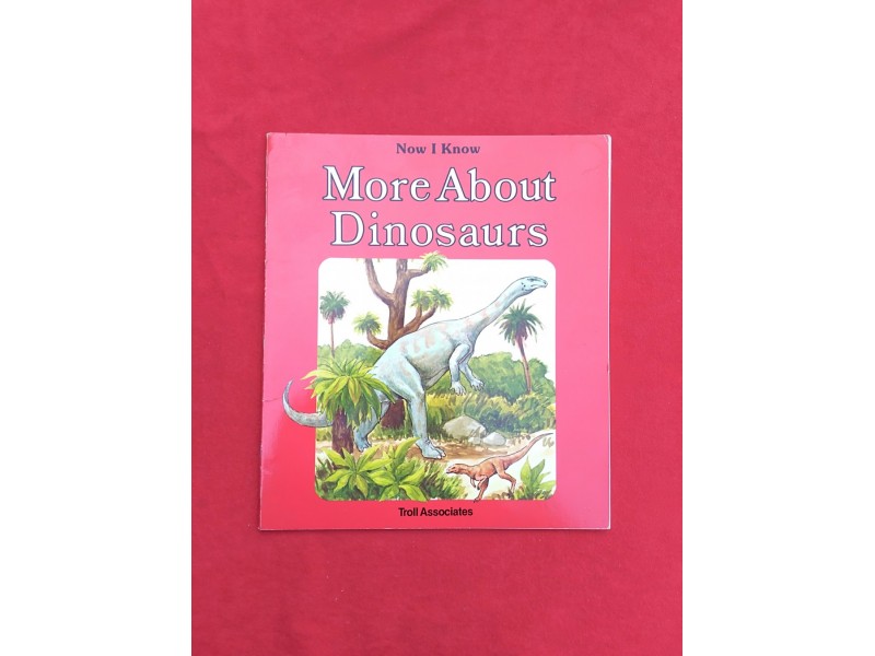 More About Dinosaurs