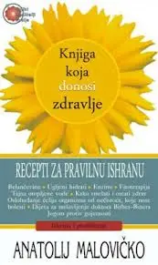 Knjiga koja donosi zdravlje: recepti za pravilnu ishranu