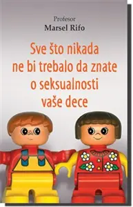 Sve što nikada ne bi trebalo da znate o seksualnosti vaše dece