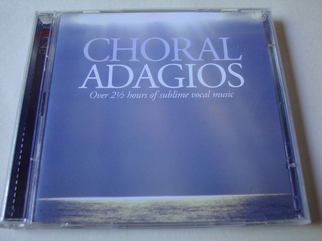 Choral Adagios (Over 2½ Hours Of Sublime Vocal Music)