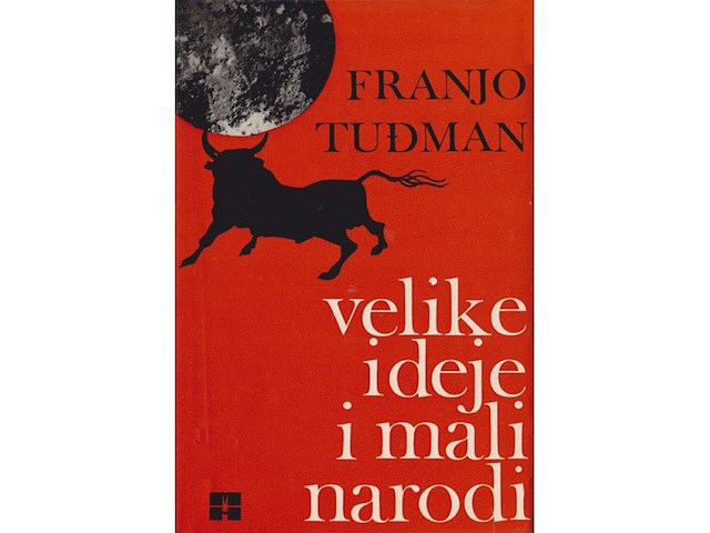 Velike ideje i mali narodi - Franjo Tuđman