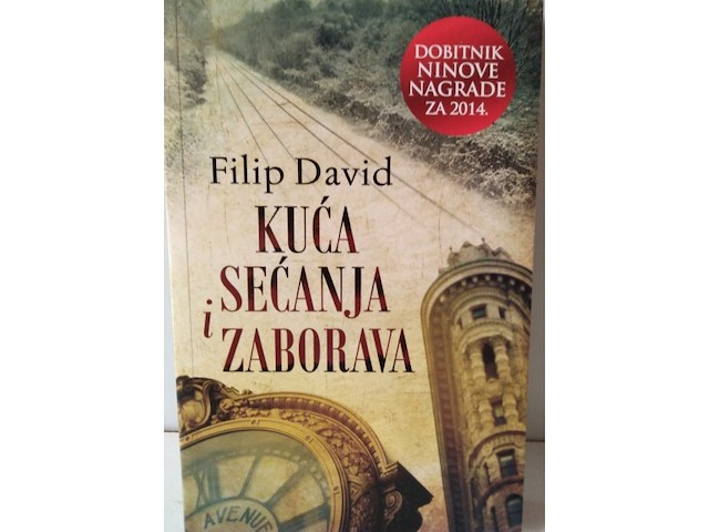 Filip David KUĆA SEĆANJA I ZABORAVA