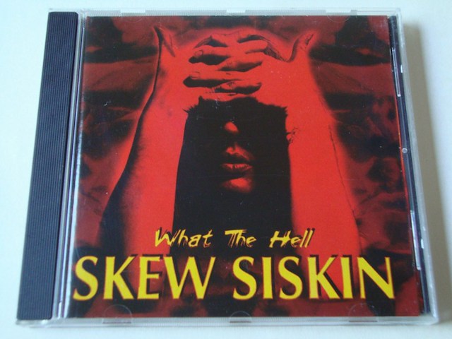 Skew Siskin - What The Hell