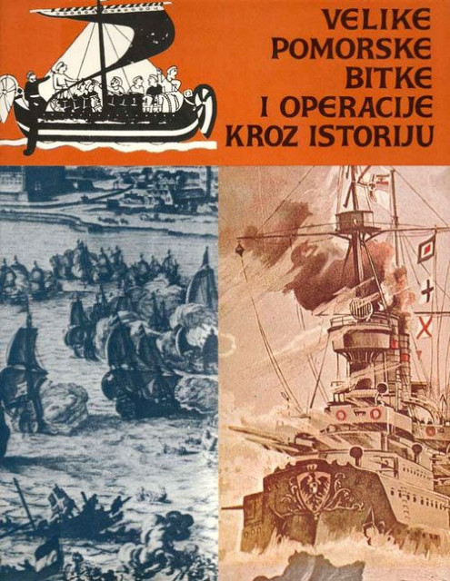 Velike pomorske bitke i operacije kroz istoriju - dr Jovan Vasiljević, Mr Berislav Visković