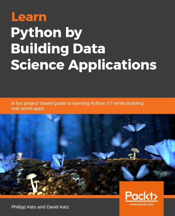 Learn Python by Building Data Science Applications